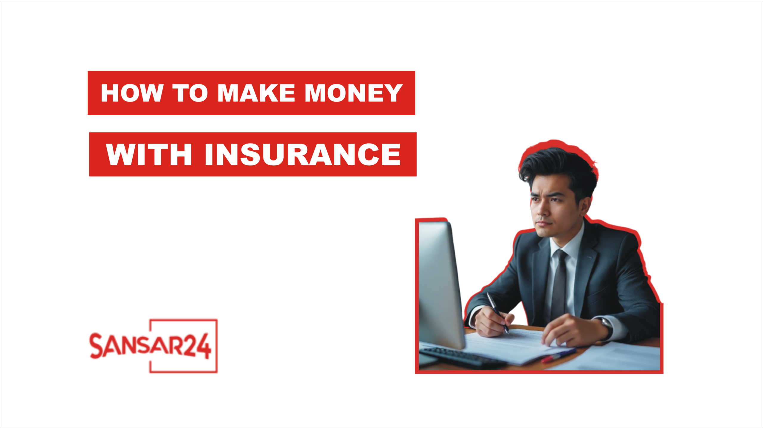 How to Earn Money with Insurance - Sansar24 - Earn, Food, Travel