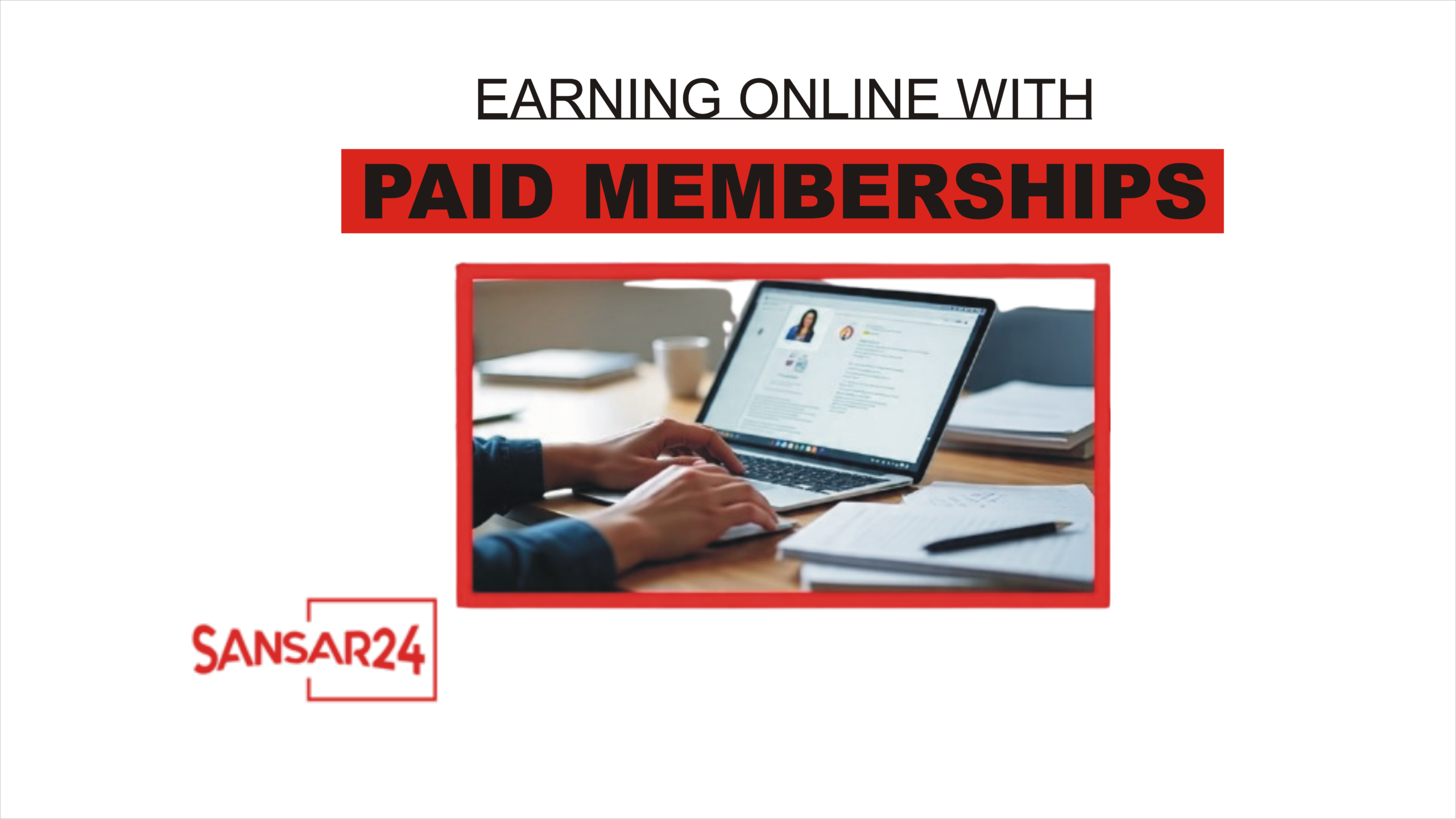 Start Earning with Online Paid Memberships Today - Sansar24 - Earn ...
