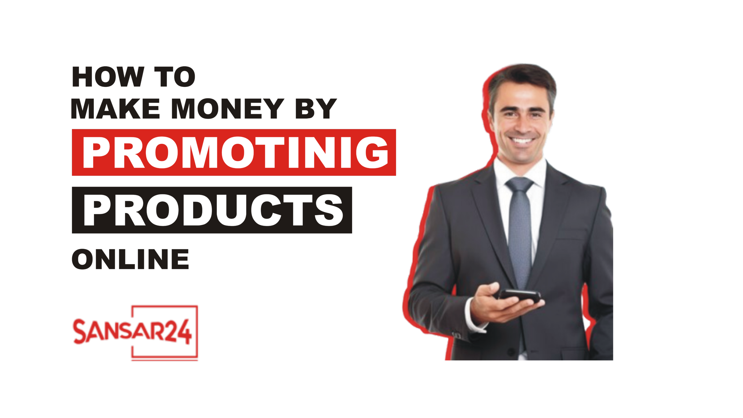 How to Make Money by Promoting Products Online? - Sansar24 - Earn, Food, Travel
