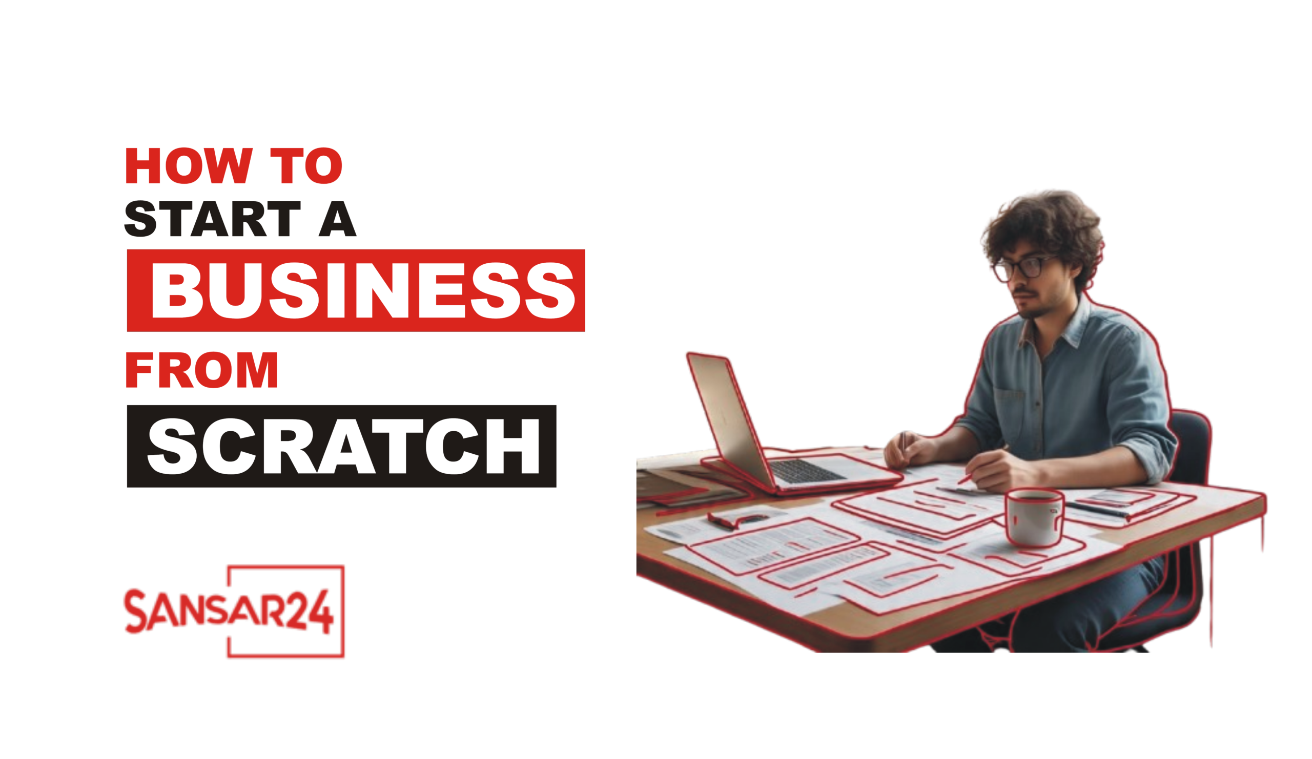 How to Build a Business from Scratch and Earn Money - Sansar24 - Earn ...