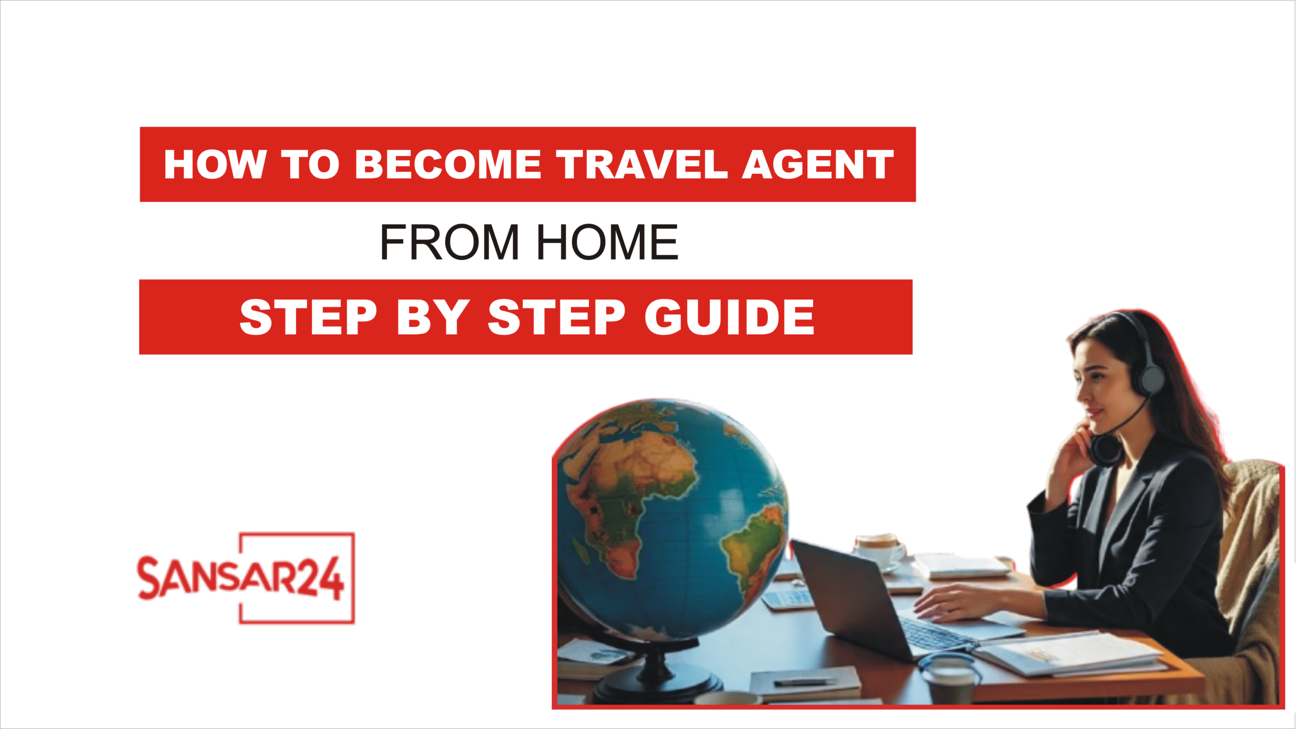 How to Become a Travel Agent from Home | Step by Step Guide